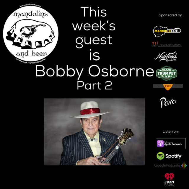 The Mandolins and Beer Podcast Episode #78 Bobby Osborne Part 2 ...